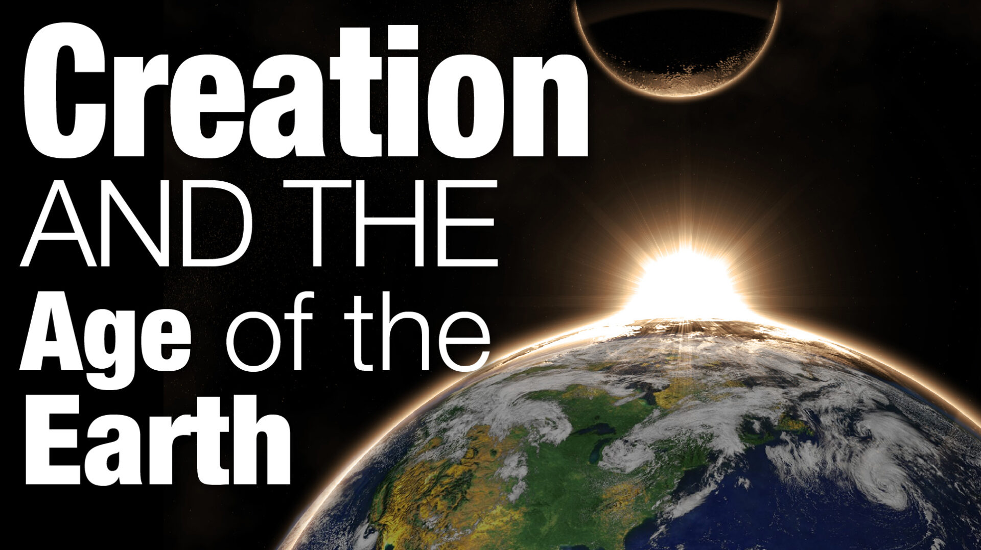 CHRISTIAN: Creation and the Age of the Earth