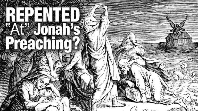 New Bible Reflections: Repented “At” Jonah’s Preaching? by Dave Miller, Ph.D.