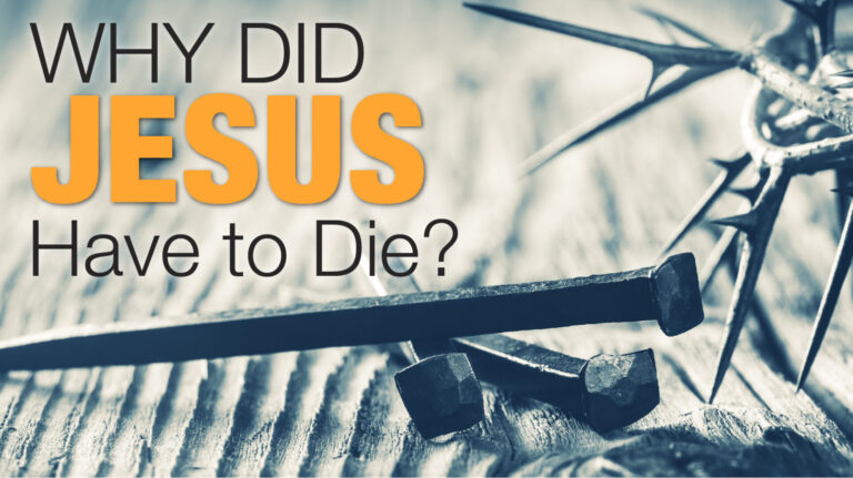 Why Did Jesus Have To Die Apologetics Press