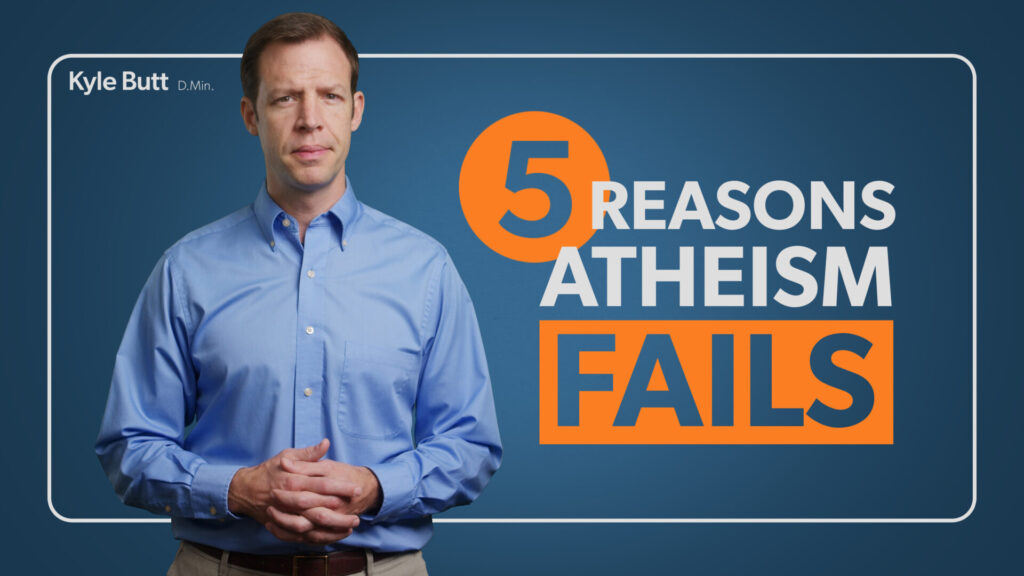 5 Reasons Atheism Fails - Apologetics Press